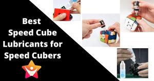 The Best 8 Speed Cube Lubricants to Enhance Your Favorite Speed Cube in