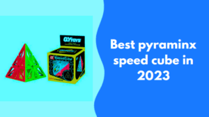 Best Pyraminx Speed Cubes for 2023: A Competitive Edge for Speedcubers